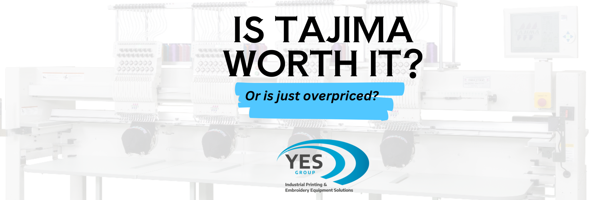 Tajima Embroidery Machines | Buy or Not Buy - YES Group